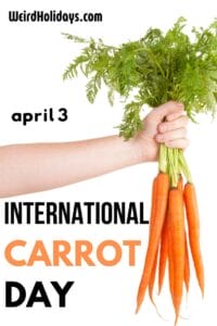 International Carrot Day (April 3) - Weird Holidays