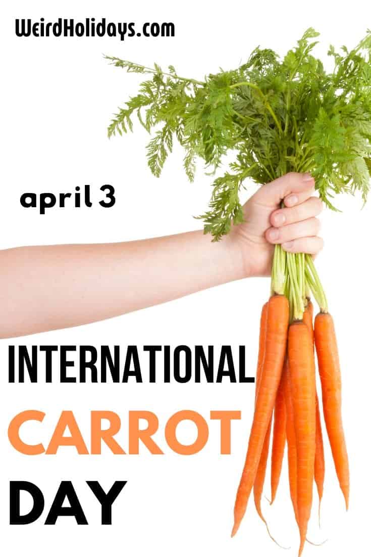 International Carrot Day (April 3) - Weird Holidays