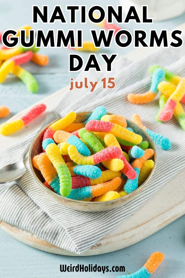 National Gummi Worm Day (July 15) - Weird Holidays