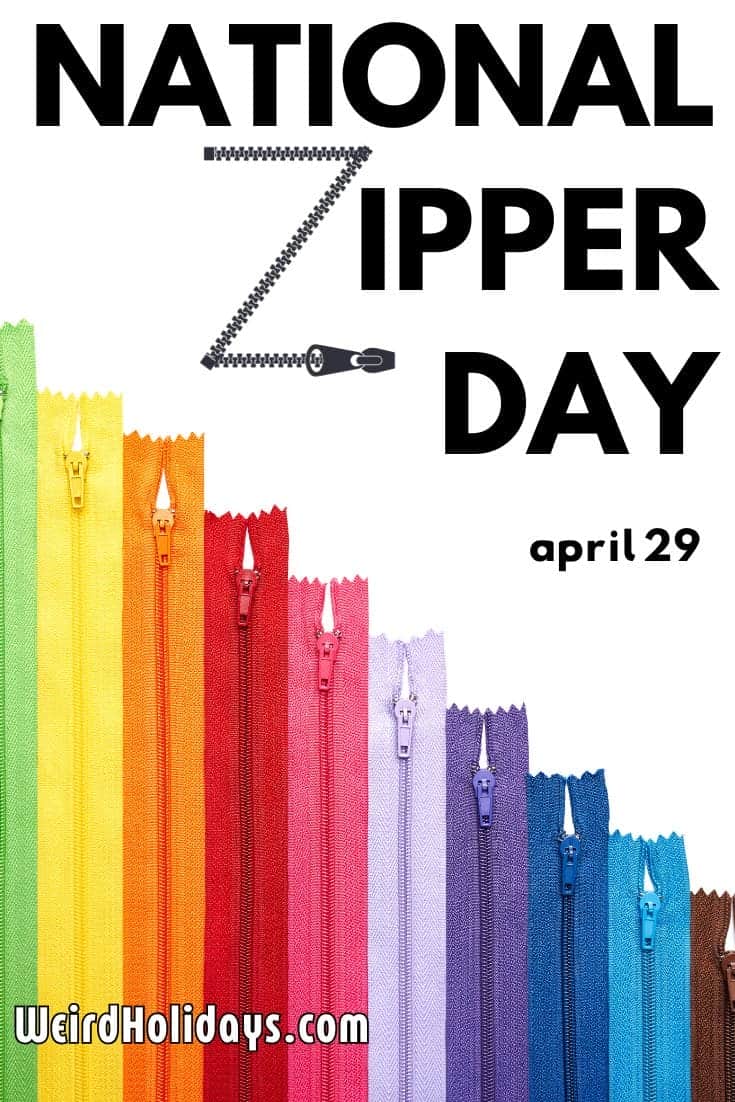 National Zipper Day (April 29) - Weird Holidays
