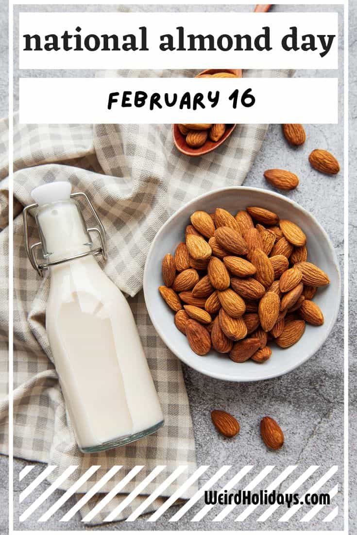 National Almond Day (February 16) - Weird Holidays