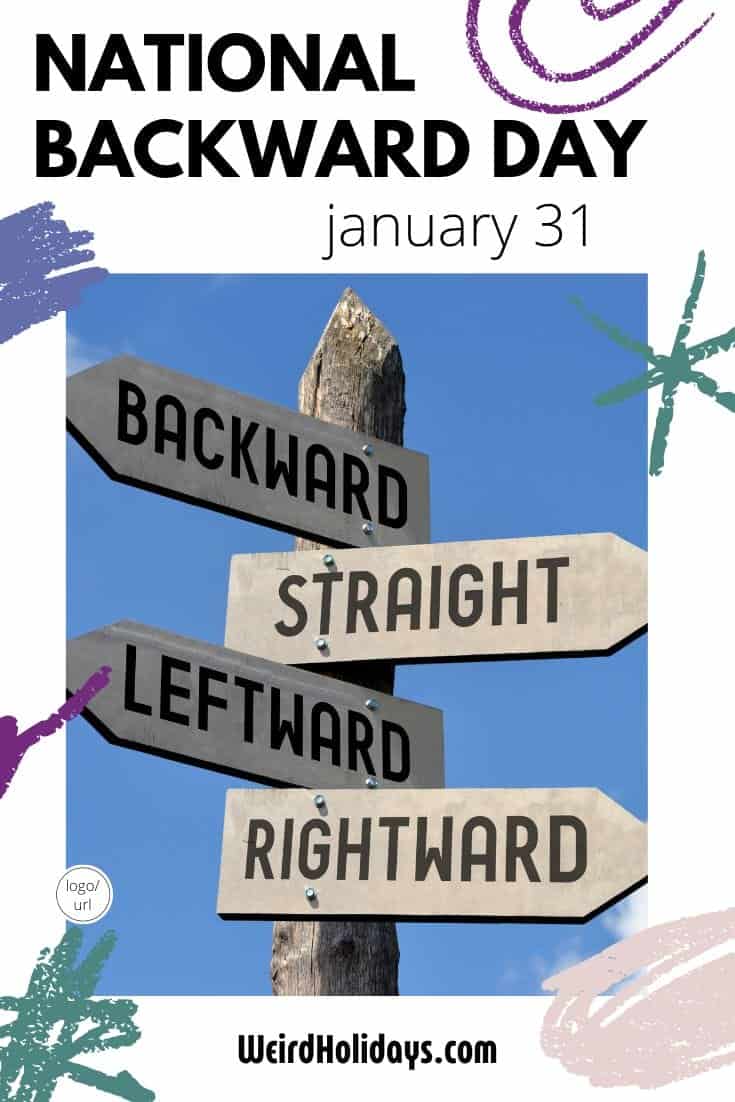 National Backwards Day (January 31) - Weird Holidays