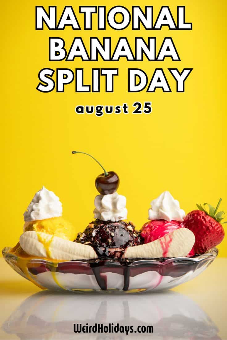 National Banana Split Day (August 25) - Weird Holidays