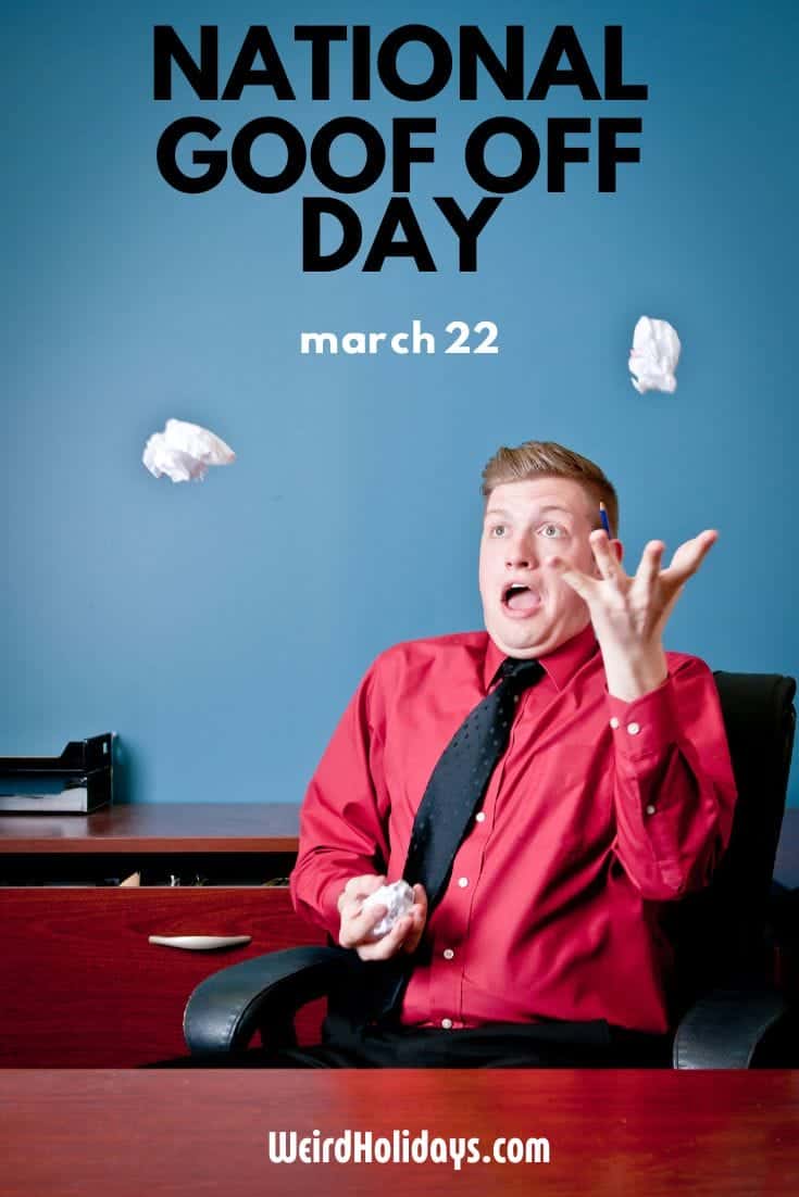 National Goof Off Day (March 22) - Weird Holidays