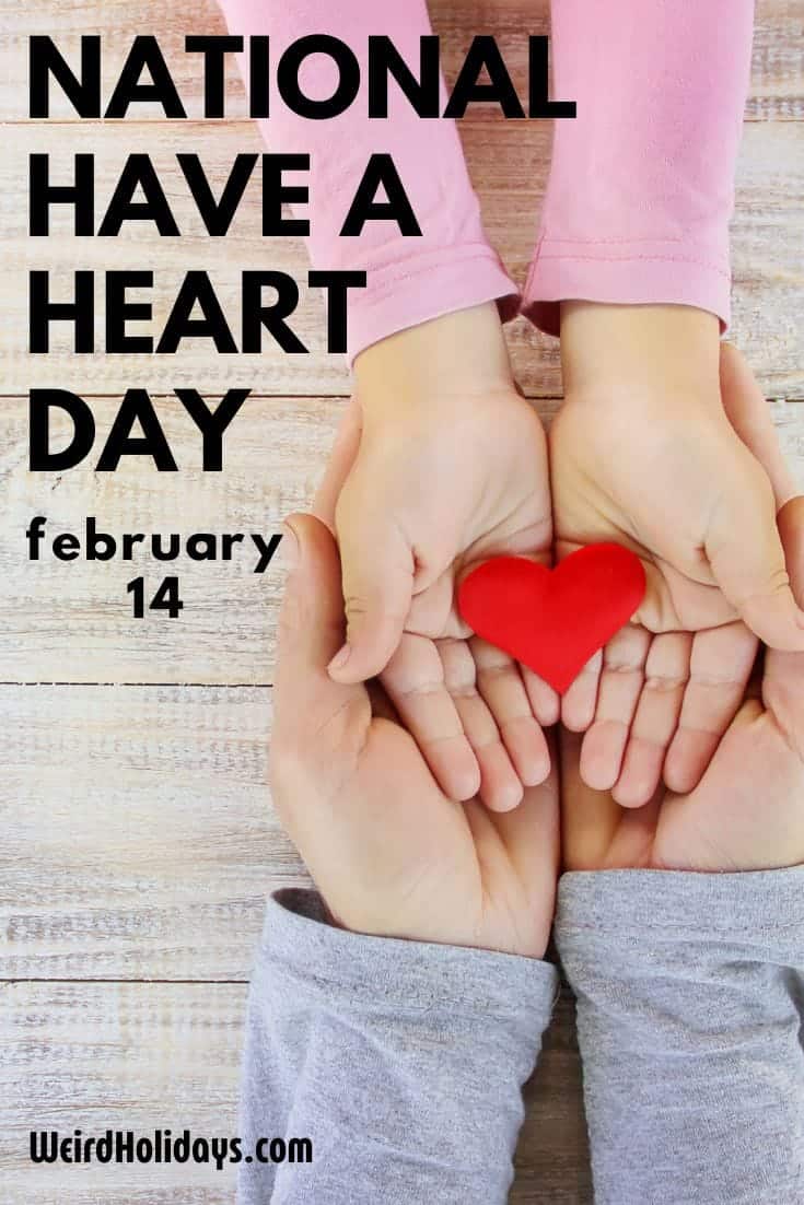 National Have a Heart Day (February 14) - Weird Holidays