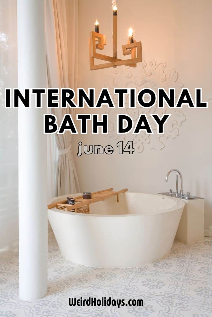 International Bath Day (June 14) - Weird Holidays