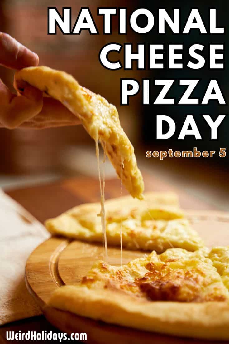 National Cheese Pizza Day (September 5) - Weird Holidays
