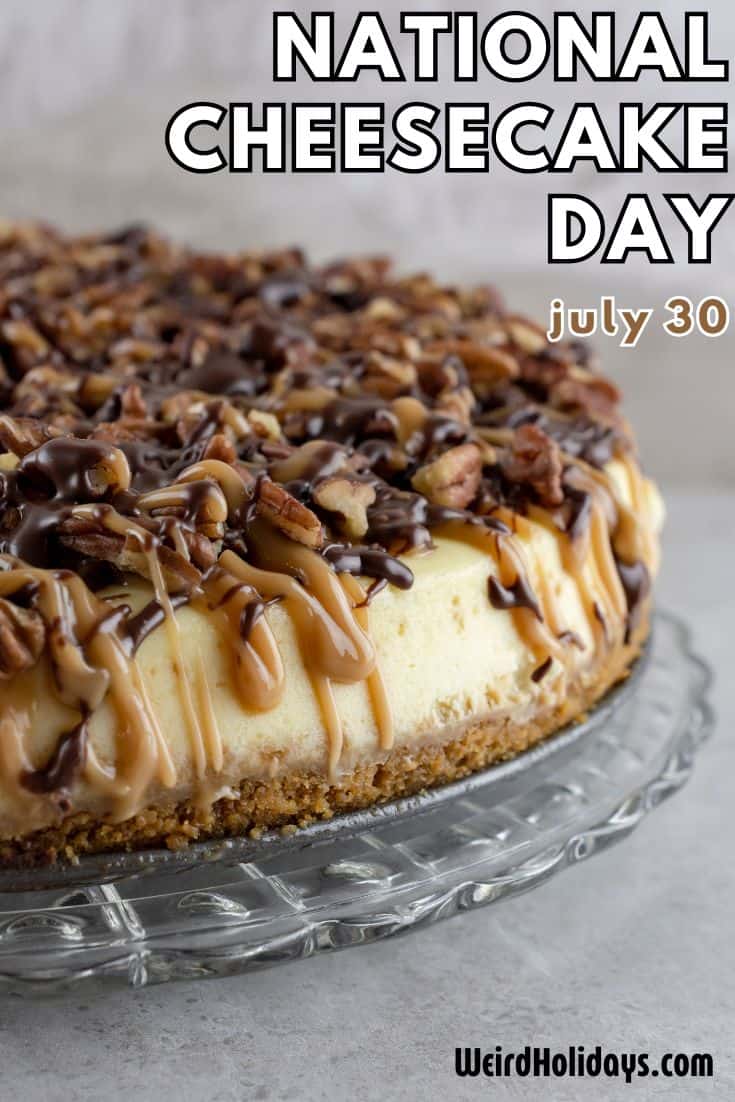 National Cheesecake Day (July 30) - Weird Holidays