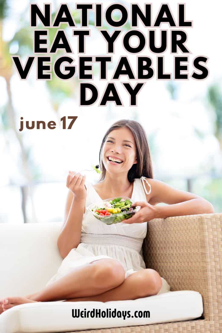 National Eat Your Vegetables Day (June 17) - Weird Holidays