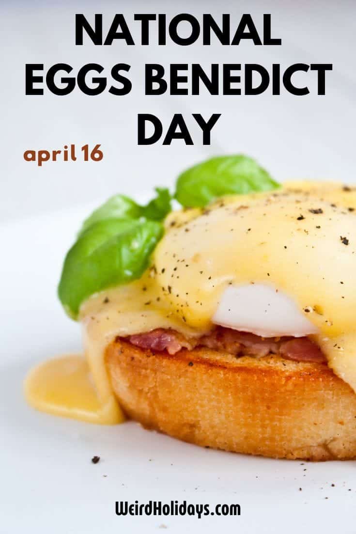 National Eggs Benedict Day (April 16) + Facts & Fun