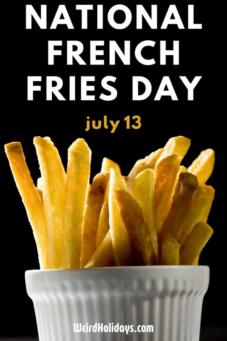 National French Fries Day (July 13) - Weird Holidays