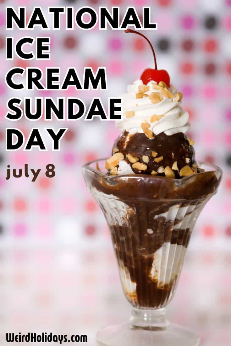 National Ice Cream Sundae Day (July 8) - Weird Holidays
