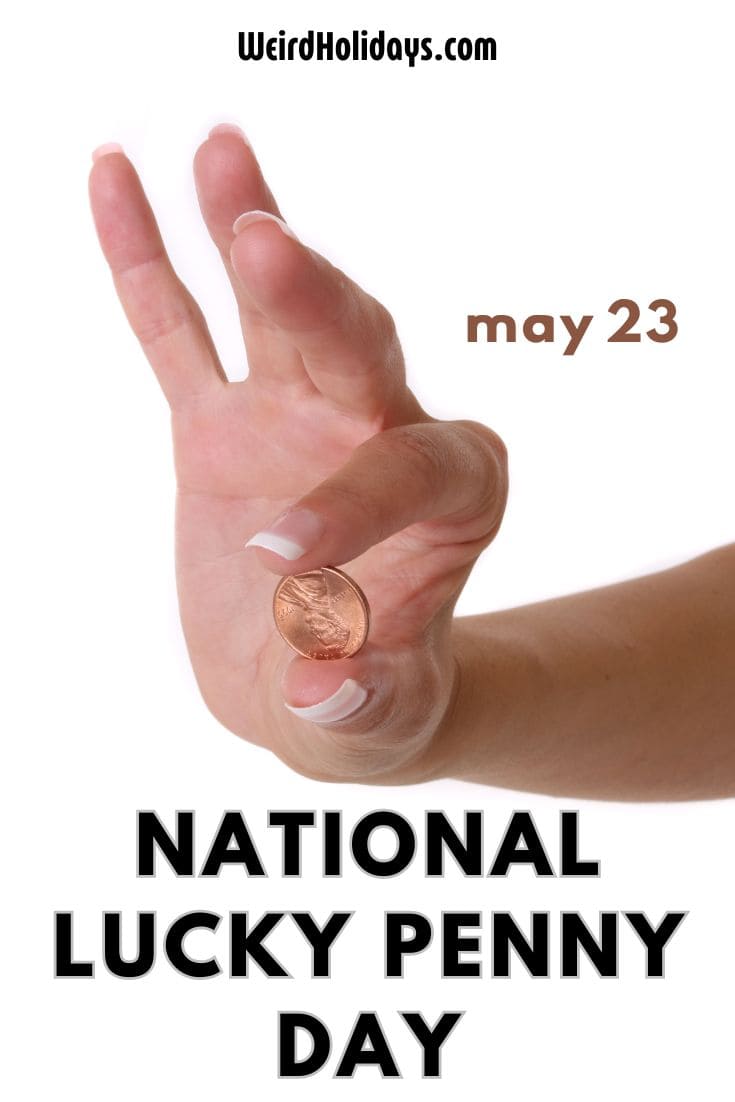 National Lucky Penny Day (May 23) - Weird Holidays