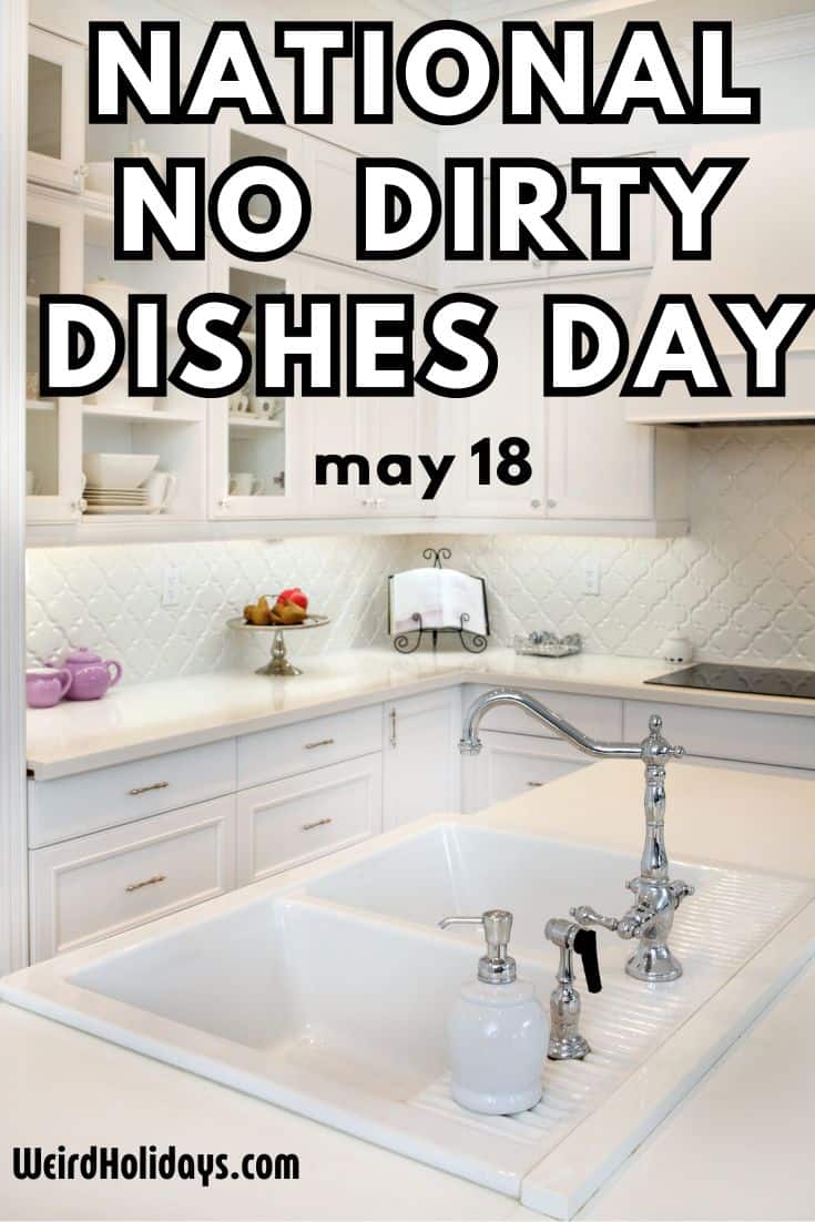 National No Dirty Dishes Day (May 18) - Weird Holidays
