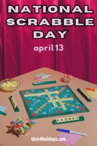 National Scrabble Day (April 13) - Weird Holidays