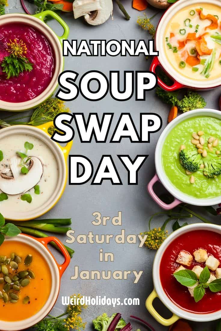 National Soup Swap Day (3rd Saturday of January) - Weird Holidays