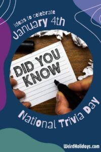 National Trivia Day (January 4) - Weird Holidays