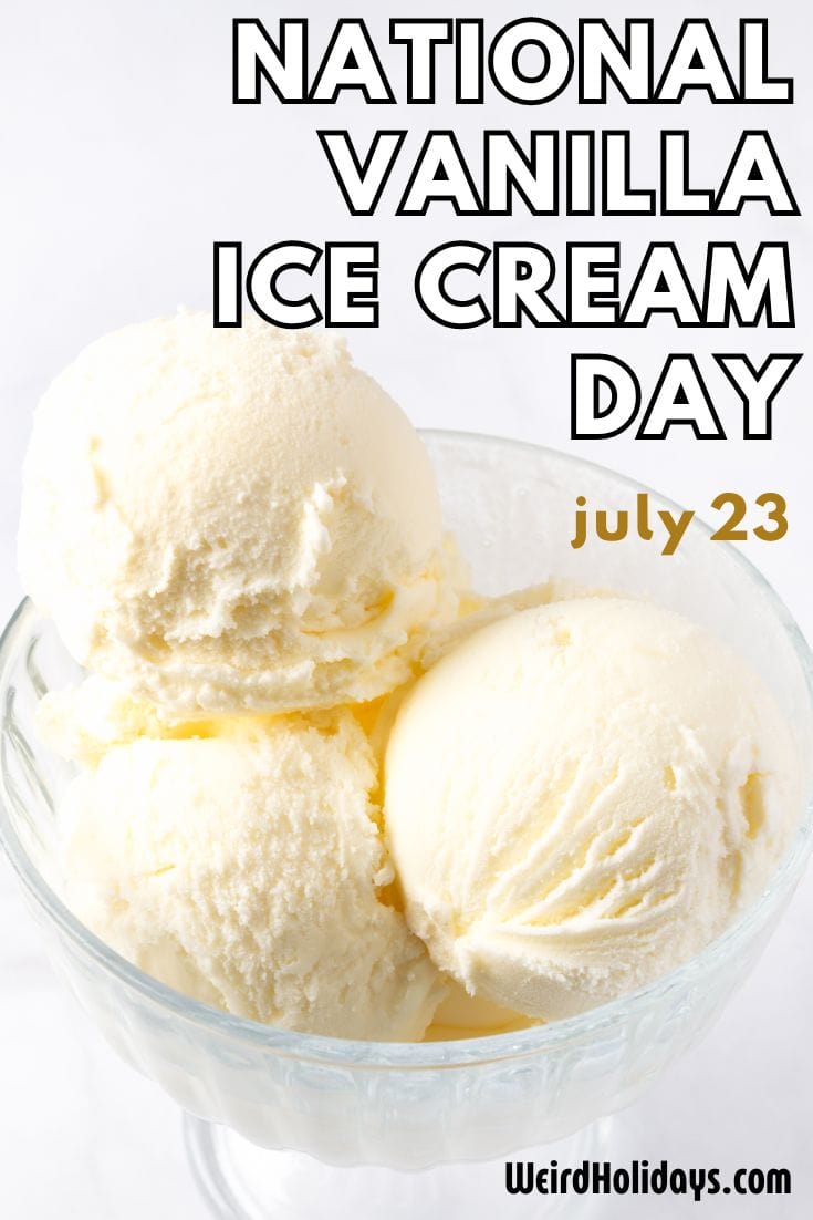 National Vanilla Ice Cream Day (July 23) - Weird Holidays