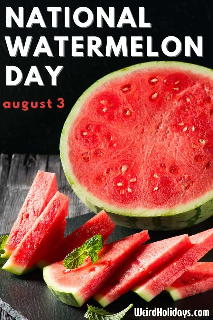 National Watermelon Day (August 3) - Weird Holidays