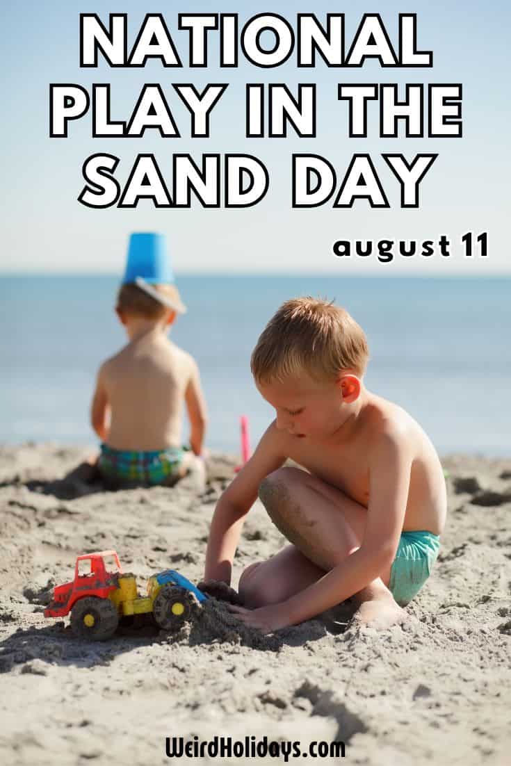 National Play in the Sand Day (August 11) - Weird Holidays