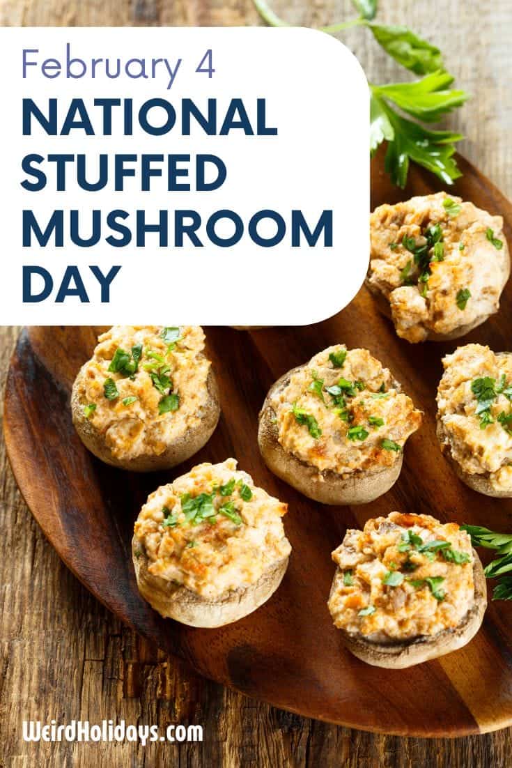 National Stuffed Mushroom Day (February 4) - Weird Holidays