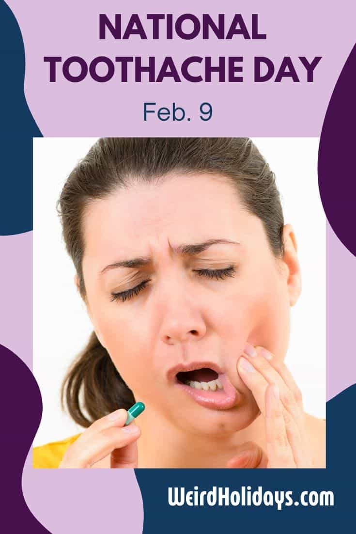 National Toothache Day (February 9) - Weird Holidays