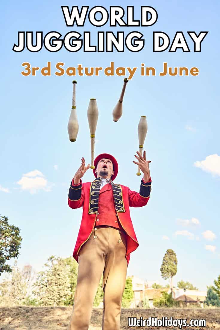 World Juggling Day (3rd Sat in June) - Weird Holidays