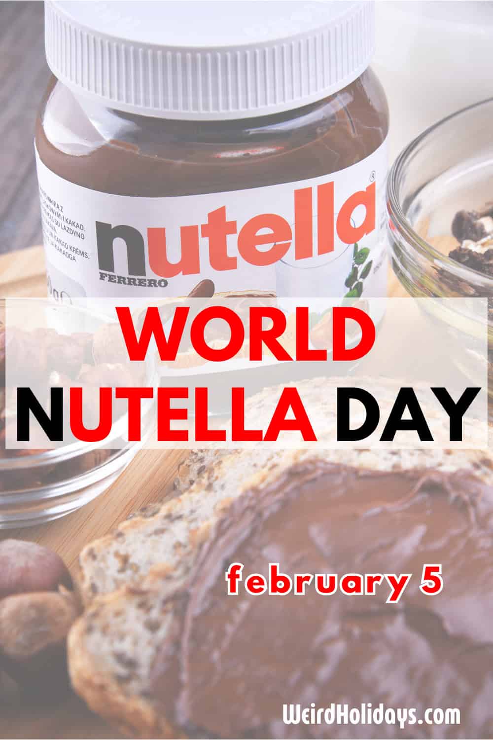 World Nutella Day (February 5) - Weird Holidays