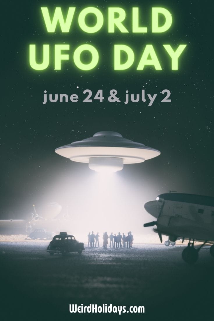 World UFO Day (June 24 & July 2) - Weird Holidays